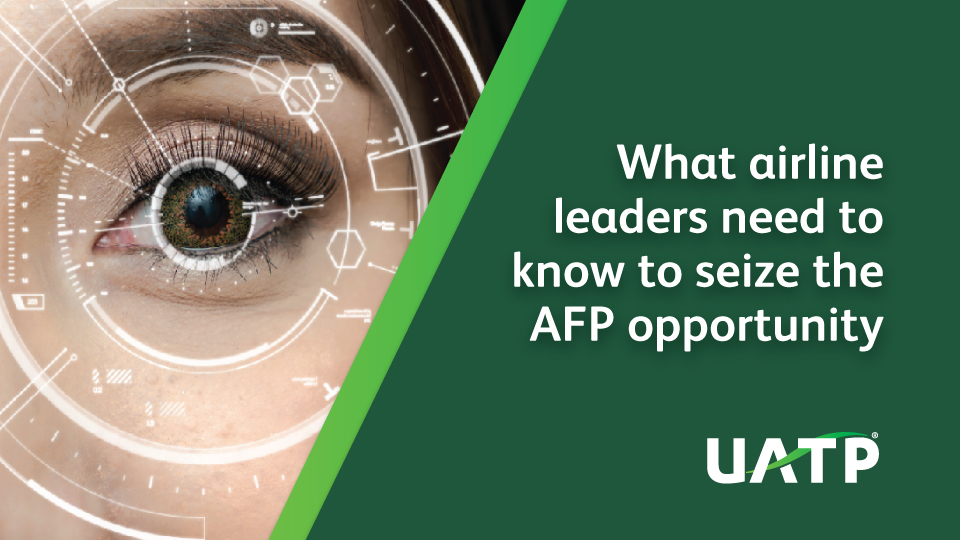 What airline leaders need to know to seize the AFP opportunity - UATP